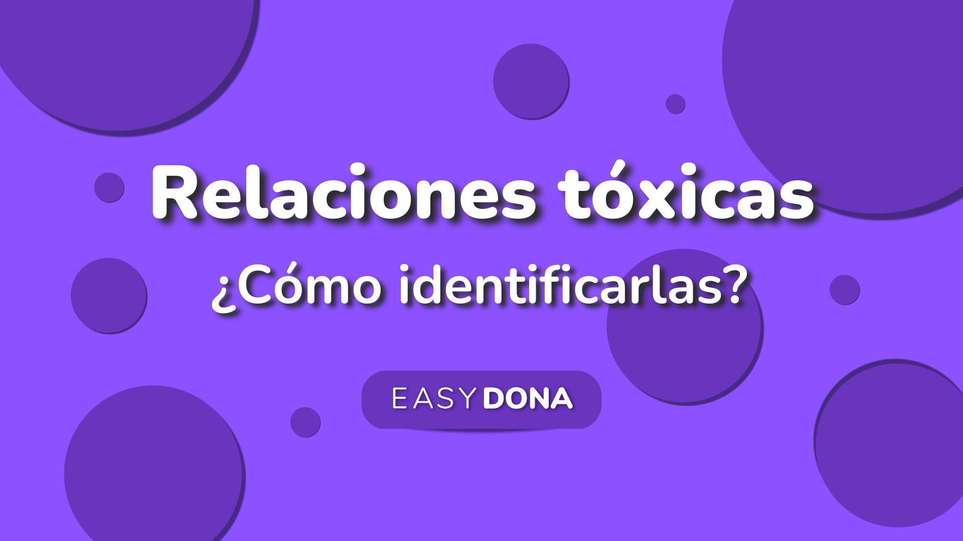 ¿Cómo salir de una relación tóxica? 7 Consejos