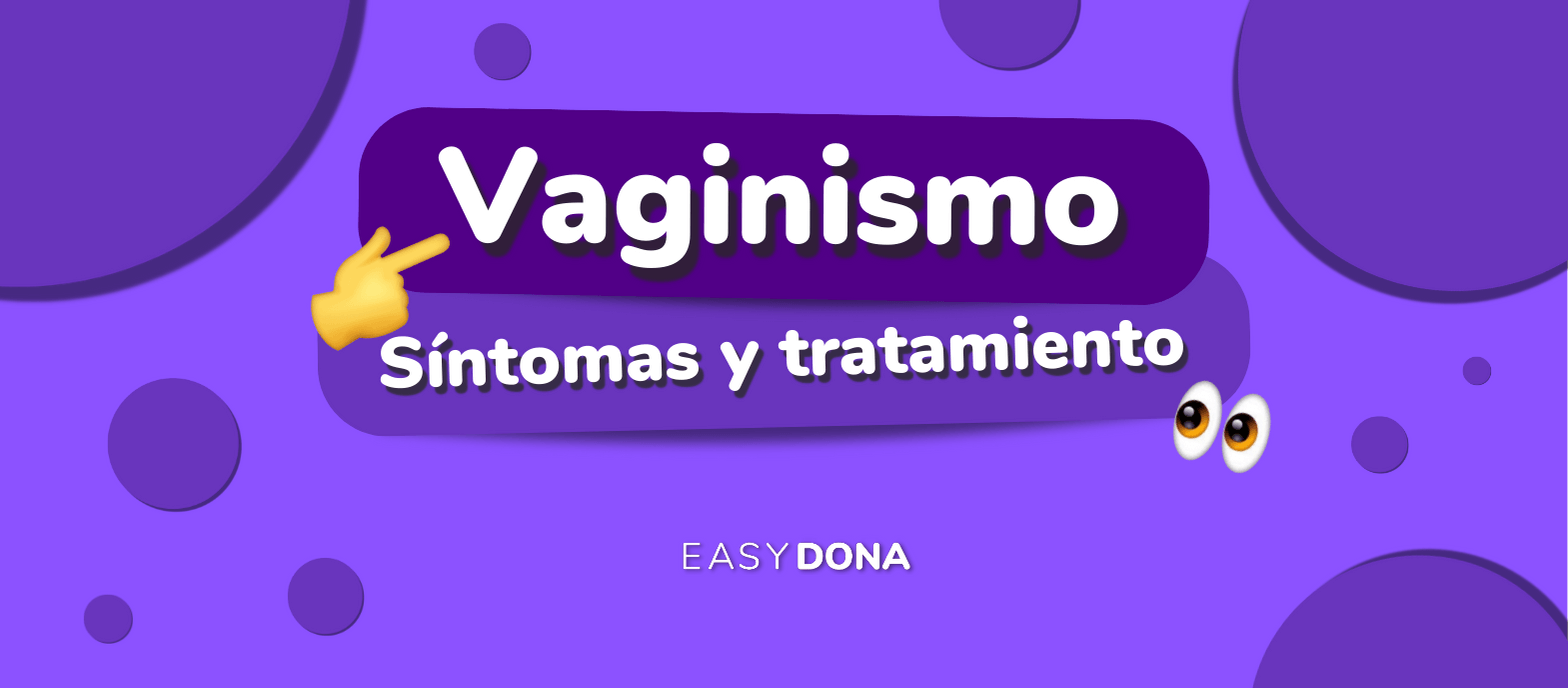 ¿Qué es el vaginismo? Dolor vaginal al tener sexo