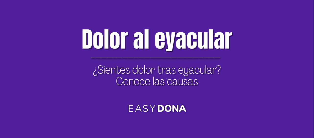 ¿Dolor al eyacular? Conoce las posibles causas