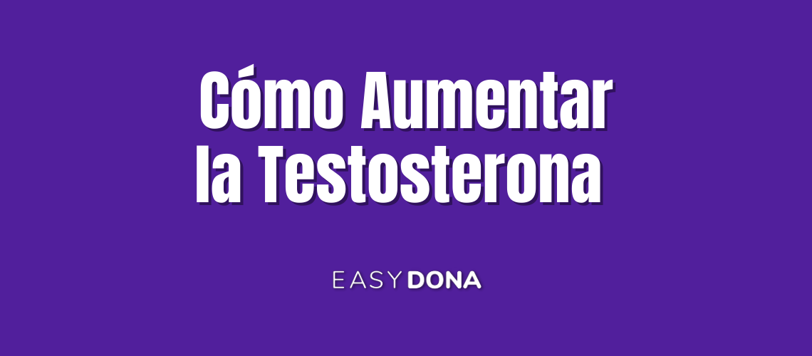 Cómo Aumentar la Testosterona » 5 Métodos naturales