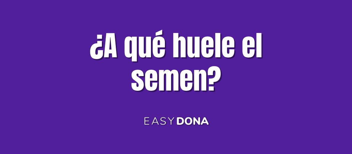¿A qué huele el semen? Causas y factores que influyen